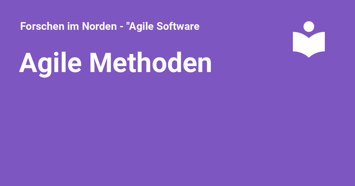 Agile Methoden - Forschen im Norden - "Agile Software Development and ...